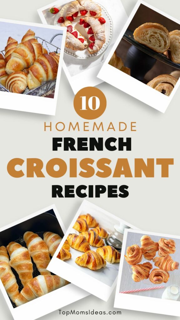 10 Delicious Homemade French Croissant Recipes
